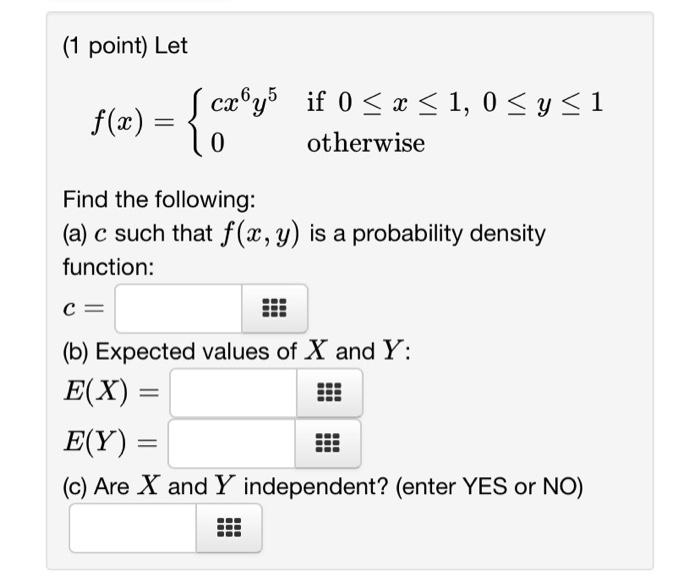 Solved (1 point) Let f(x)={cx6y50 if 0≤x≤1,0≤y≤1 otherwise | Chegg.com