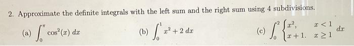 Solved 2. Approximate the definite integrals with the left | Chegg.com