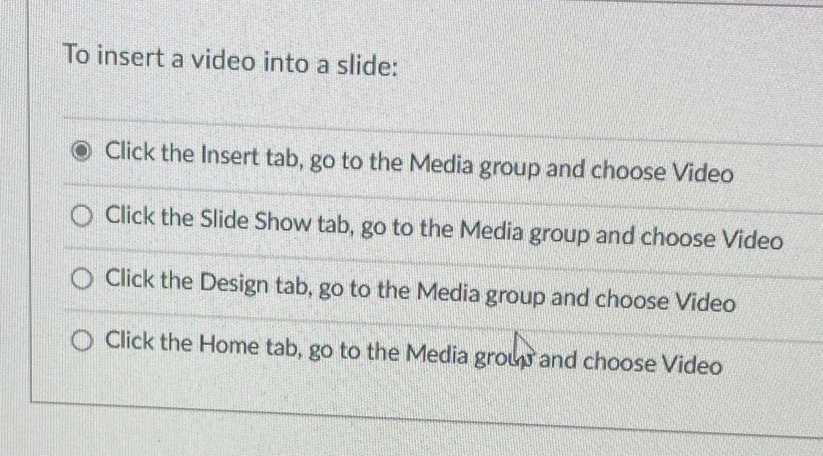 Solved To insert a video into a slide:Click the Insert tab, | Chegg.com