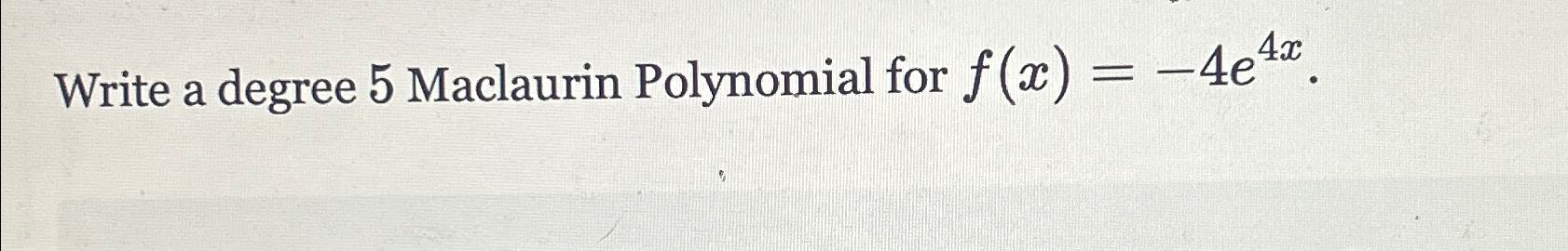 Solved Write a degree 5 ﻿Maclaurin Polynomial for | Chegg.com