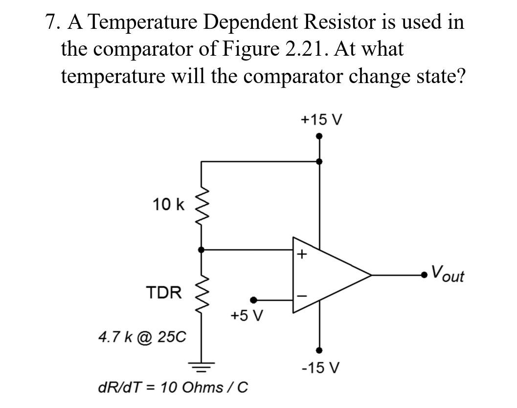 Solved 7. A Temperature Dependent Resistor is used in the | Chegg.com