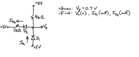 Solved - Given: Vy=0.7 V - Find: V0(v),ID1(mA),ID2(mA) | Chegg.com
