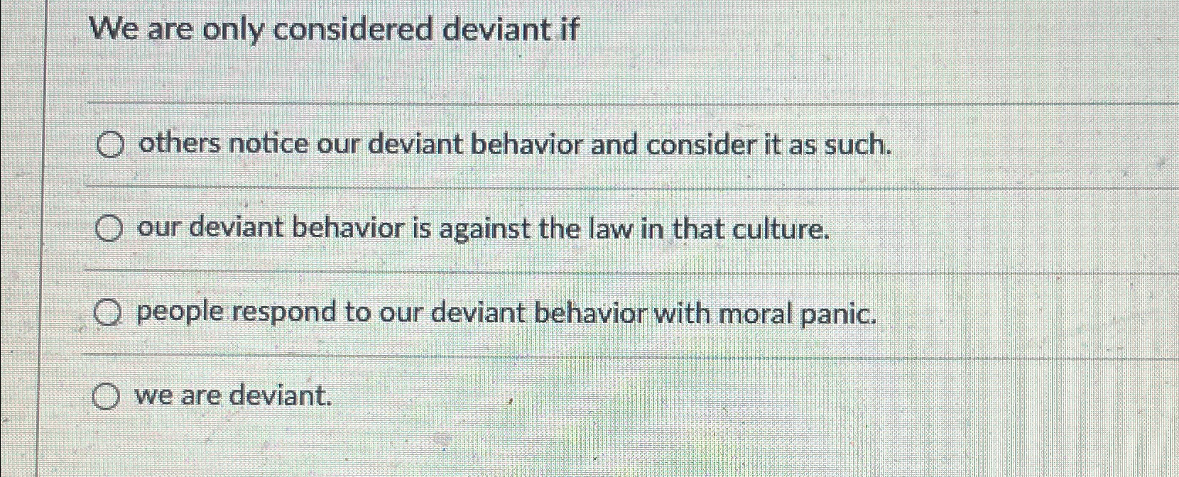 Solved We are only considered deviant ifothers notice our | Chegg.com