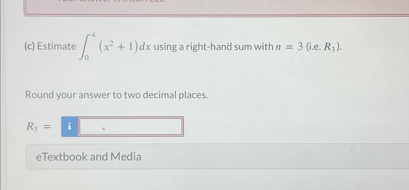 Solved (c) ﻿Estimate ∫04(x2+1)dx ﻿using a right-hand sum | Chegg.com