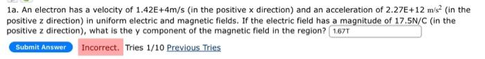 Solved 1a. An electron has a velocity of 1.42E+4 m/s (in the | Chegg.com