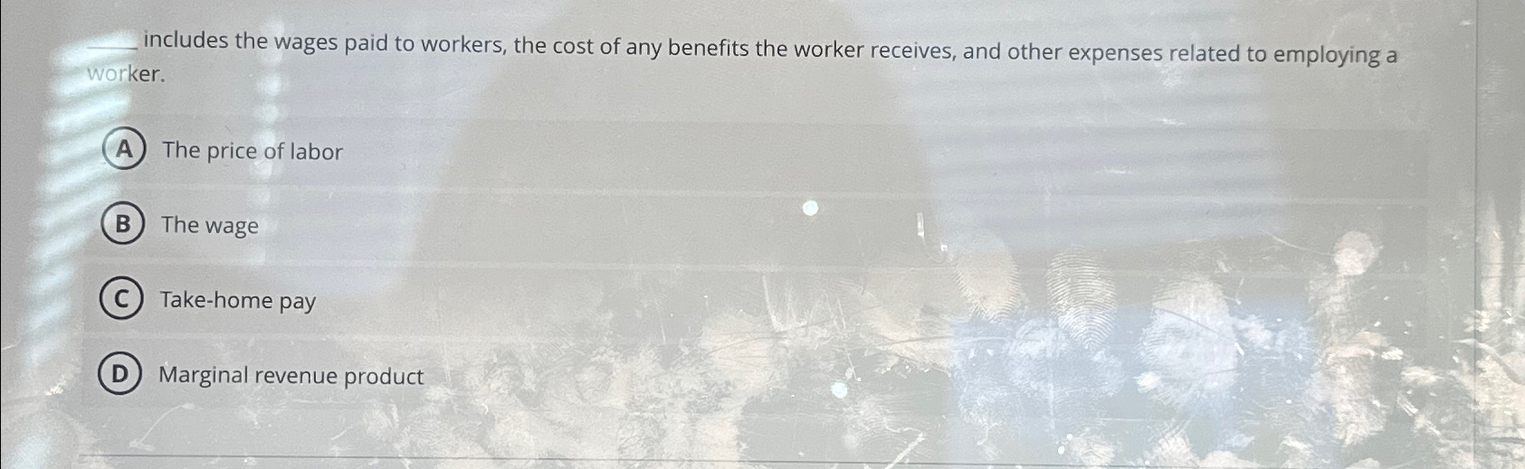 Solved includes the wages paid to workers, the cost of any | Chegg.com