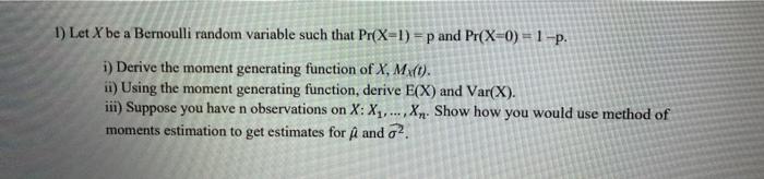 Solved 1) Let X be a Bernoulli random variable such that | Chegg.com