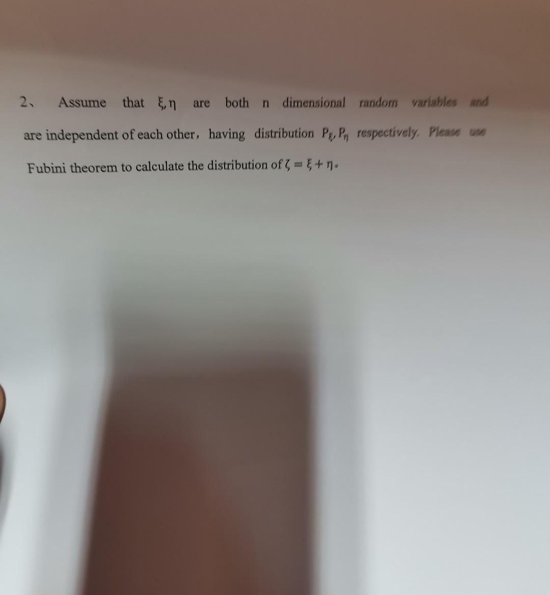 Solved 2、 Assume that ξ,η are both n dimensional random | Chegg.com
