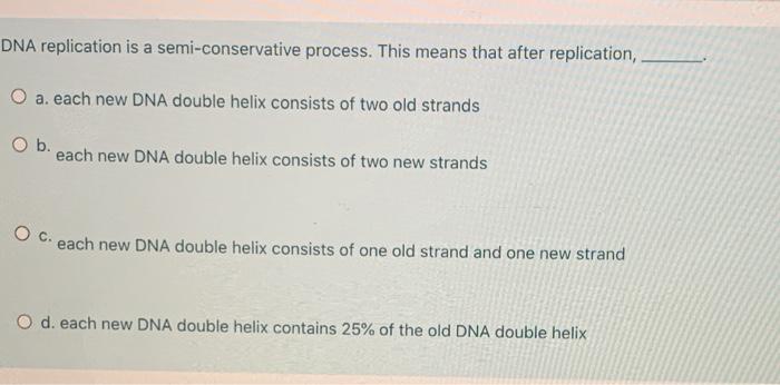 Solved DNA replication is a semi-conservative process. This | Chegg.com