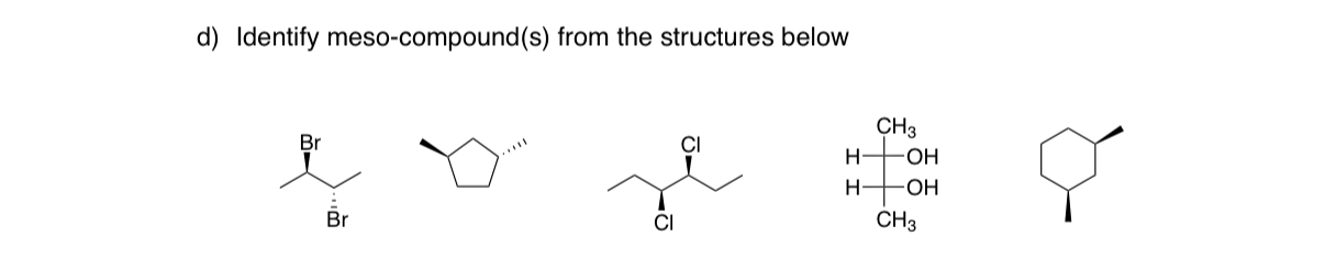 d) ﻿Identify meso-compound(s) ﻿from the structures | Chegg.com
