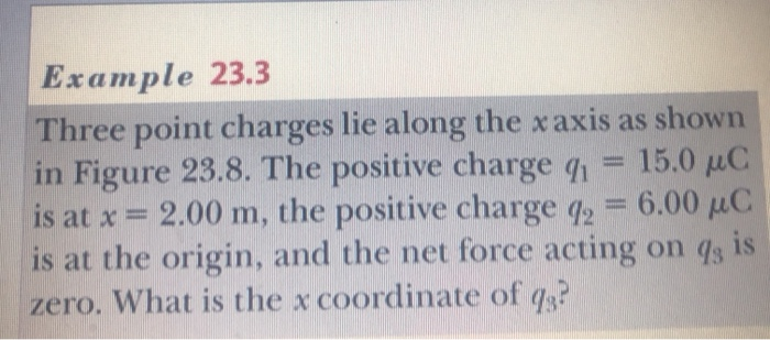 Solved Example 23.3 Three point charges lie along the xaxis | Chegg.com