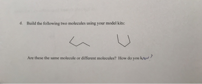 Solved d. Build the following two molecules using your model | Chegg.com