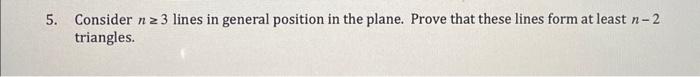 Solved 5. Consider n≥3 lines in general position in the | Chegg.com