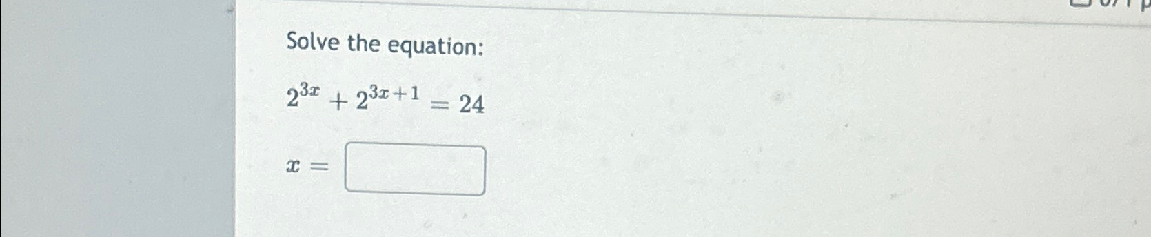 Solved Solve the equation:23x+23x+1=24x= | Chegg.com