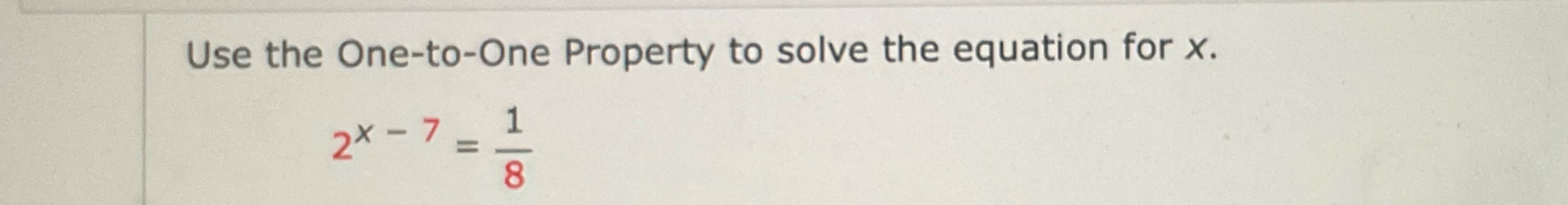 Solved Use the One-to-One Property to solve the equation for | Chegg.com