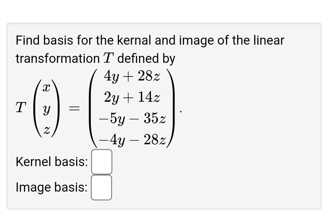 Solved Find basis for the kernal and image of the linear | Chegg.com