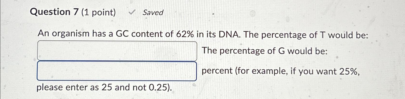 Solved Question 7 (1 ﻿point)SavedAn organism has a GC | Chegg.com