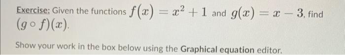 Solved Exercise: Given the functions f(x)=x2+1 and g(x)=x−3, | Chegg.com