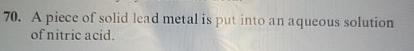 Solved A piece of solid lead metal is put into an aqueous | Chegg.com