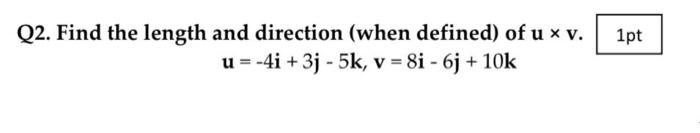 Solved Q2. Find the length and direction (when defined) of | Chegg.com