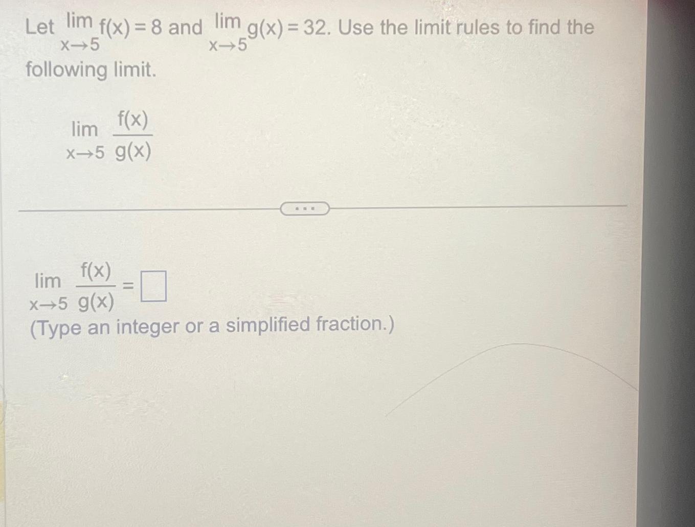 Solved Let limx→5f(x)=8 ﻿and limx→5g(x)=32. ﻿Use the limit | Chegg.com