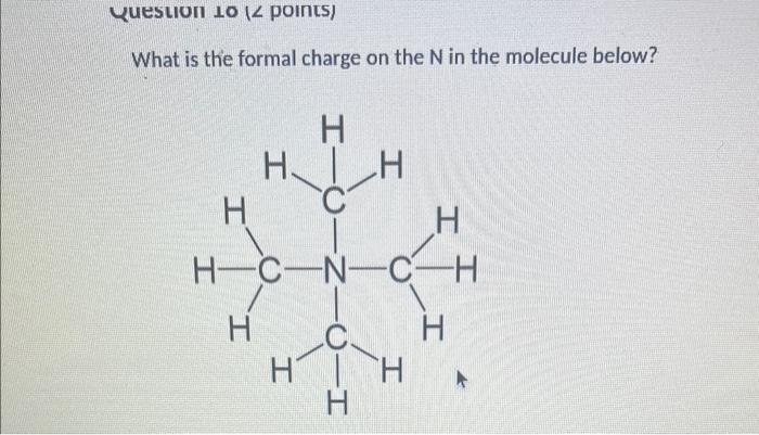 Solved What is the formal charge on the N in the molecule | Chegg.com