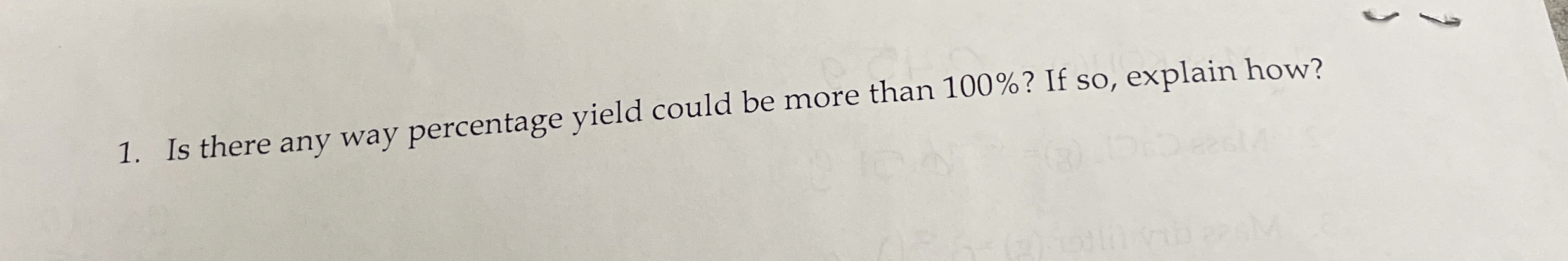Solved Is there any way percentage yield could be more than | Chegg.com