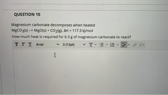 Solved QUESTION 10 Magnesium carbonate decomposes when | Chegg.com