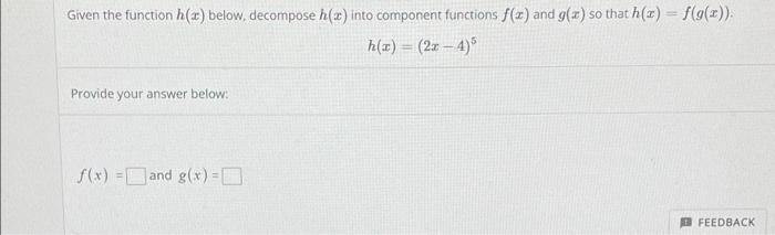 Solved Given the function h(x) below, decompose h(z) into | Chegg.com