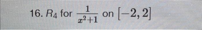 Solved 16. R4 for x2+11 on [−2,2] | Chegg.com