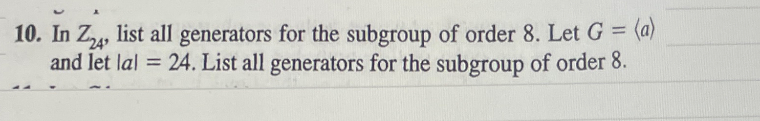 Solved In Z24, ﻿list all generators for the subgroup of | Chegg.com