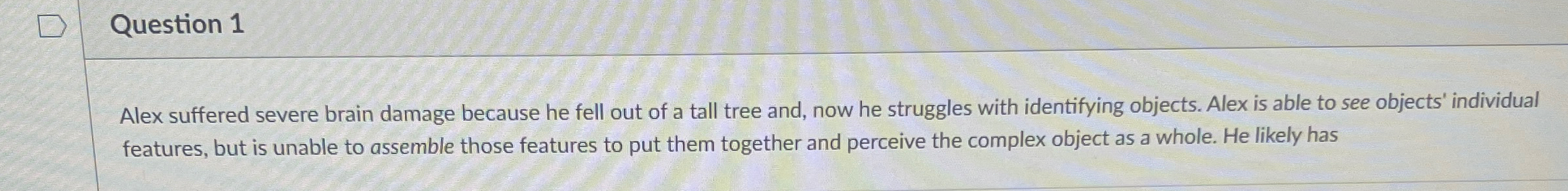 Solved Question 1Alex suffered severe brain damage because | Chegg.com