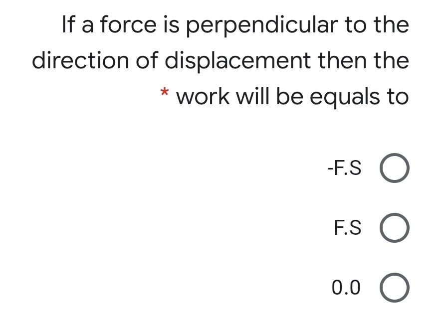 Solved If a force is perpendicular to the direction of | Chegg.com