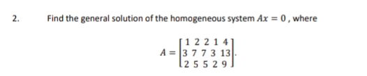 Solved Find the general solution of the homogeneous system | Chegg.com