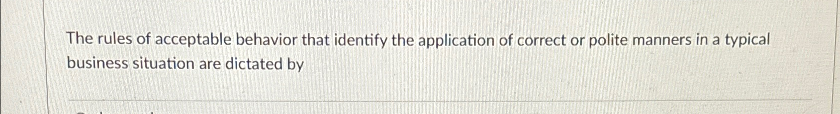 Solved The rules of acceptable behavior that identify the | Chegg.com