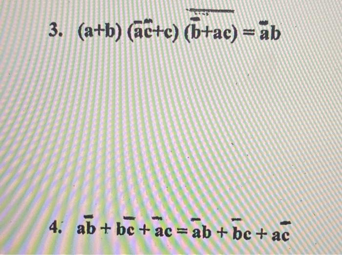 Solved ab+bˉcˉ+ac=ab+bˉc+ac | Chegg.com