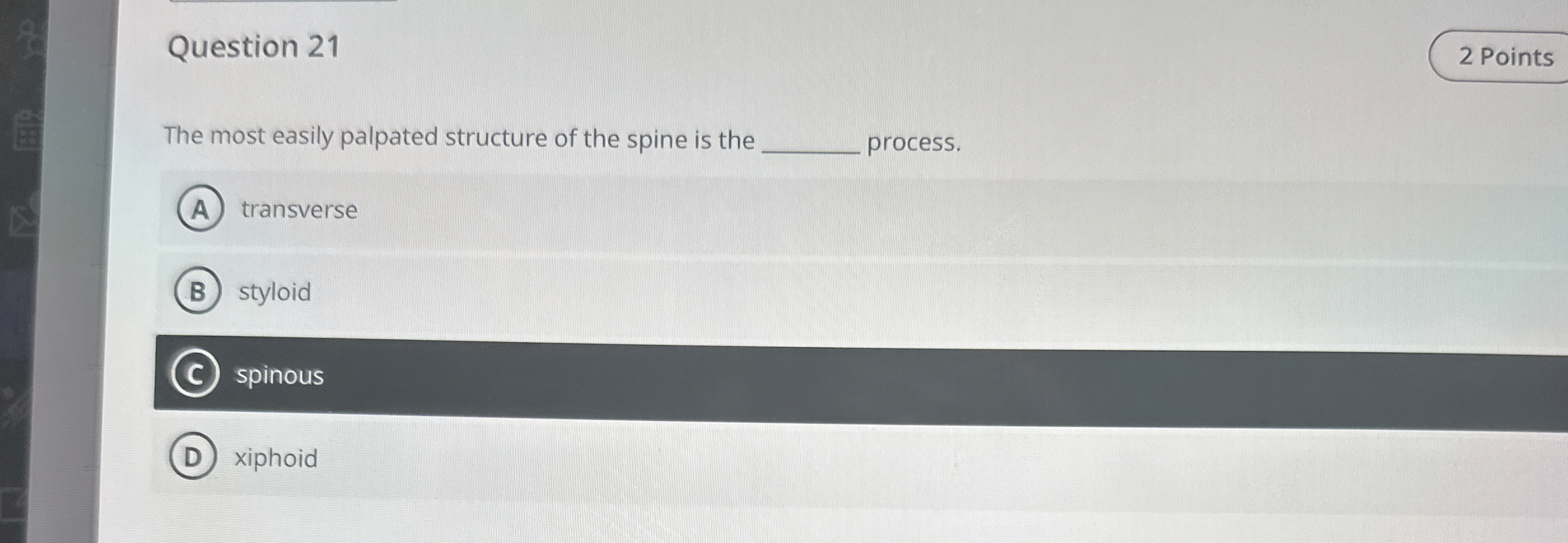 Solved Question 21The most easily palpated structure of the | Chegg.com