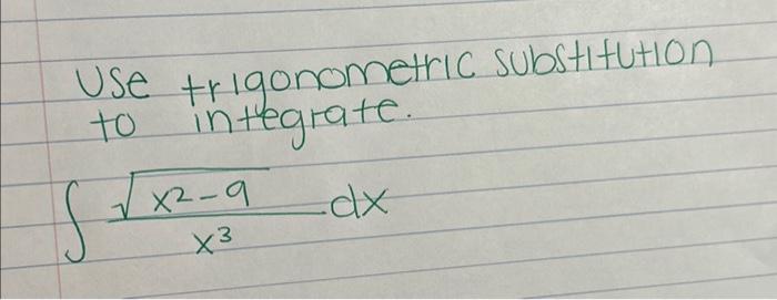 Solved Use trigonometric substitution to integrate. | Chegg.com