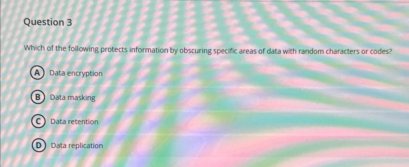 Solved Question 3Which of the following protects information | Chegg.com