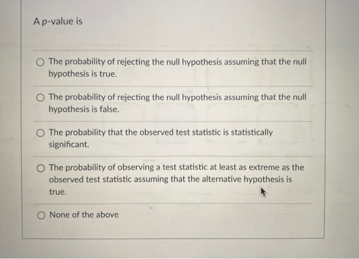 Solved Ap-value is The probability of rejecting the null | Chegg.com