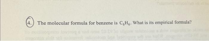 Solved om 4. The molecular formula for benzene is C6H6. What | Chegg.com