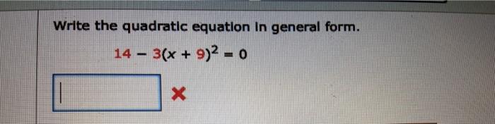 Solved Write the quadratic equation in general form. 14 - | Chegg.com