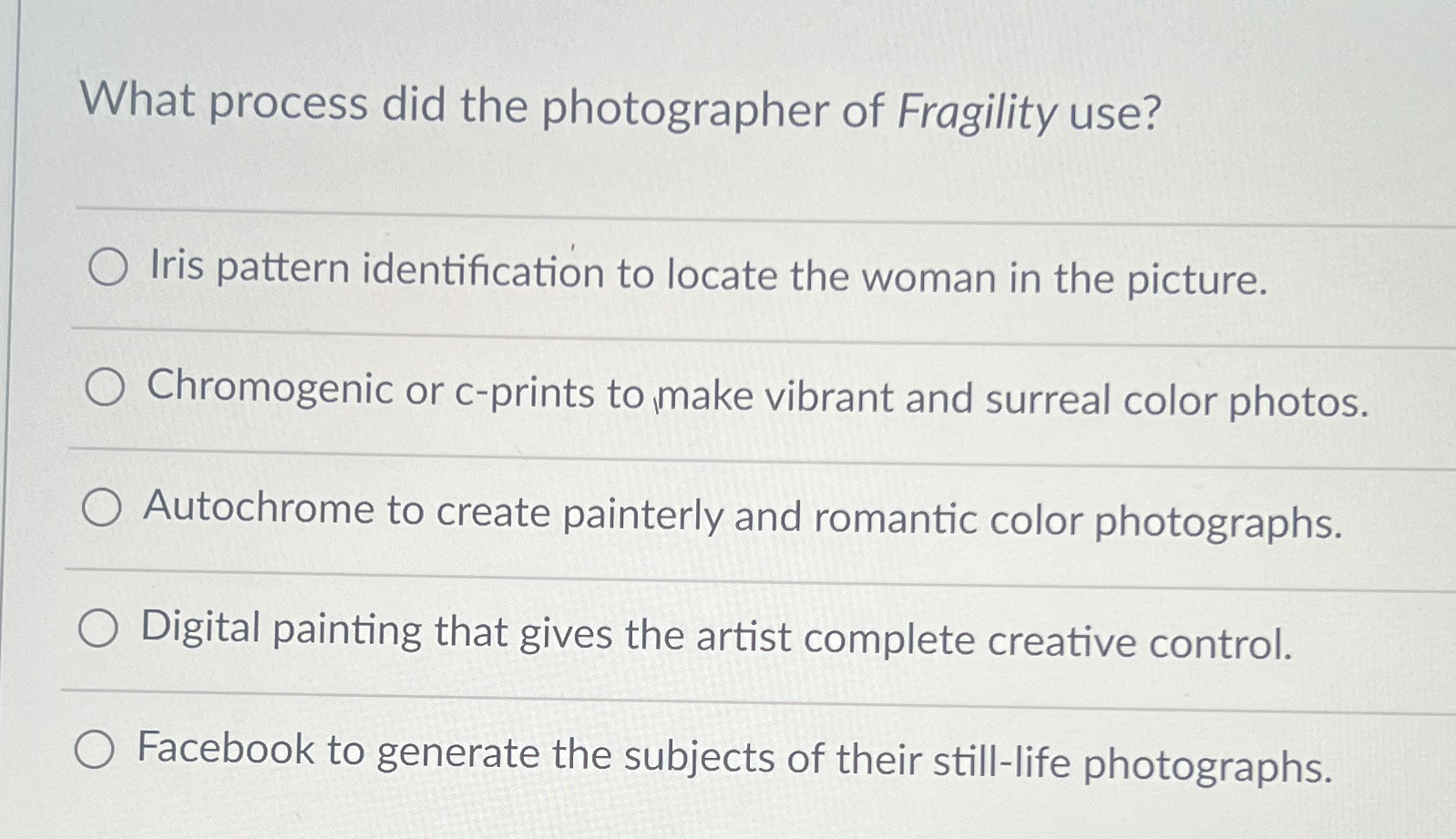 Solved What process did the photographer of Fragility | Chegg.com