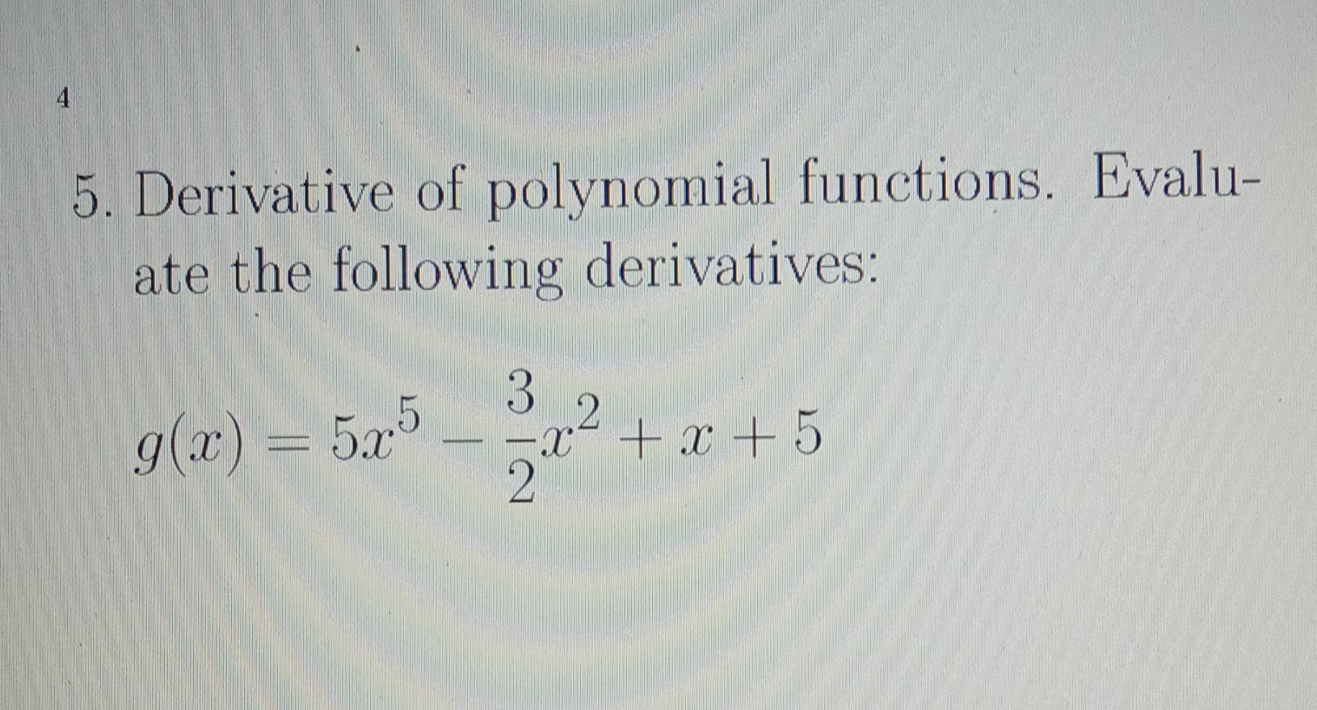 Solved 5. Derivative of polynomial functions. Evaluate the | Chegg.com