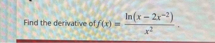Solved f(x)=x2ln(x−2x−2) | Chegg.com