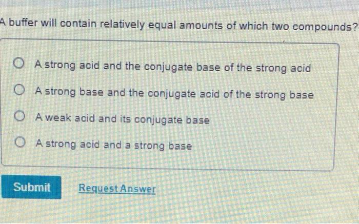 Solved A buffer will contain relatively equal amounts of | Chegg.com