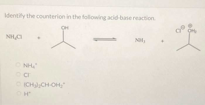 Solved Identify the counterion in the following acid-base | Chegg.com
