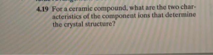 Solved 4.19 For a ceramic compound, what are the two char- | Chegg.com