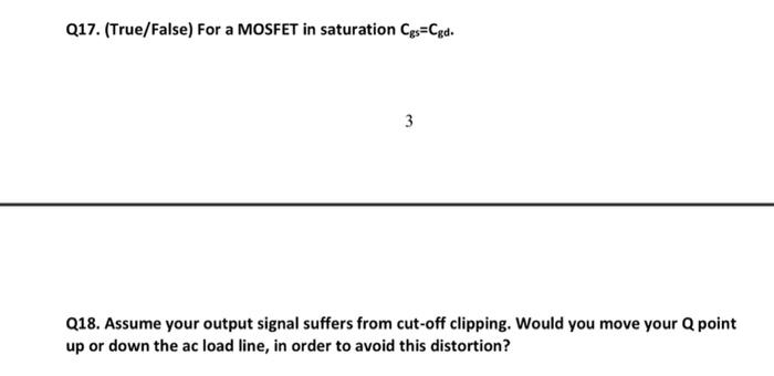 Solved Q17. (True/False) For a MOSFET in saturation Ces=Cgd. | Chegg.com