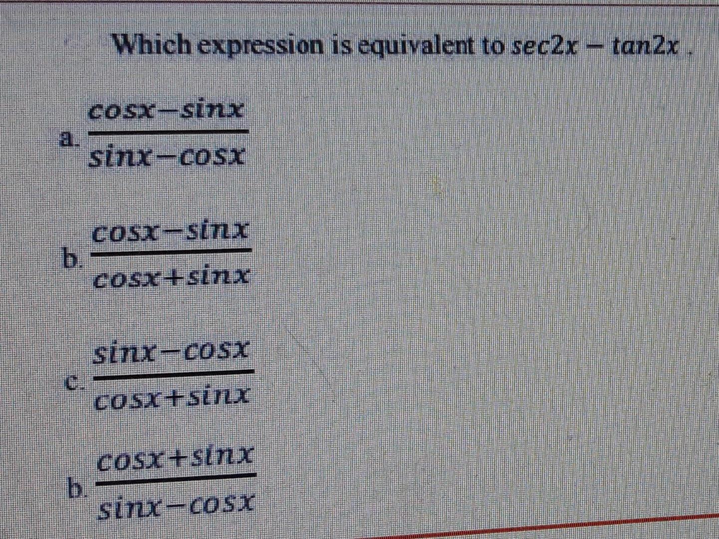 Solved Which expression is equivalent to sec2x – tan2x | Chegg.com